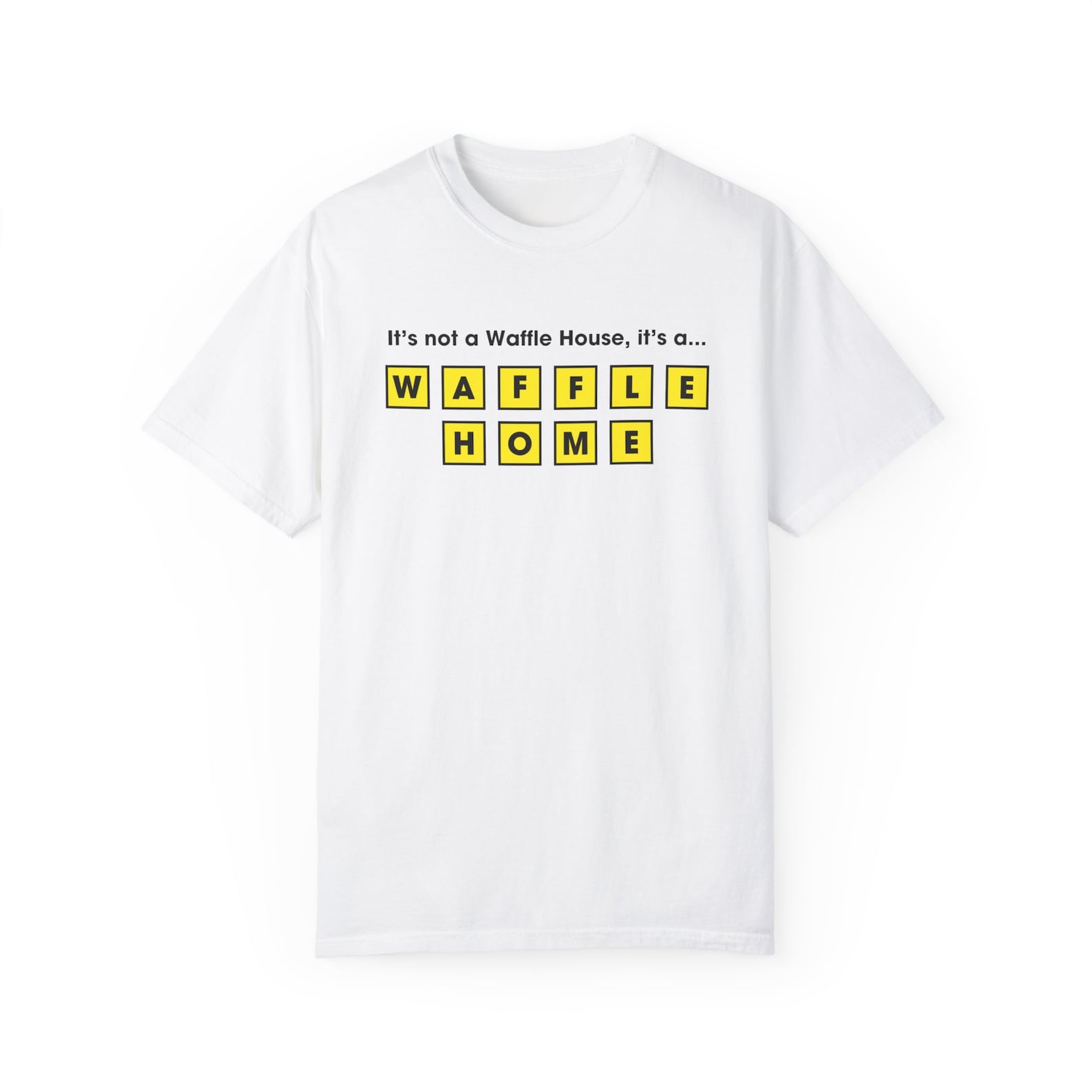 It's Not a Waffle House, It's a Waffle Home Comfort Colors T-shirt ...