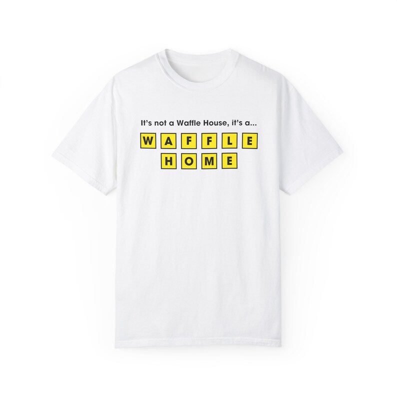It's Not a Waffle House, It's a Waffle Home Comfort Colors T-shirt ...