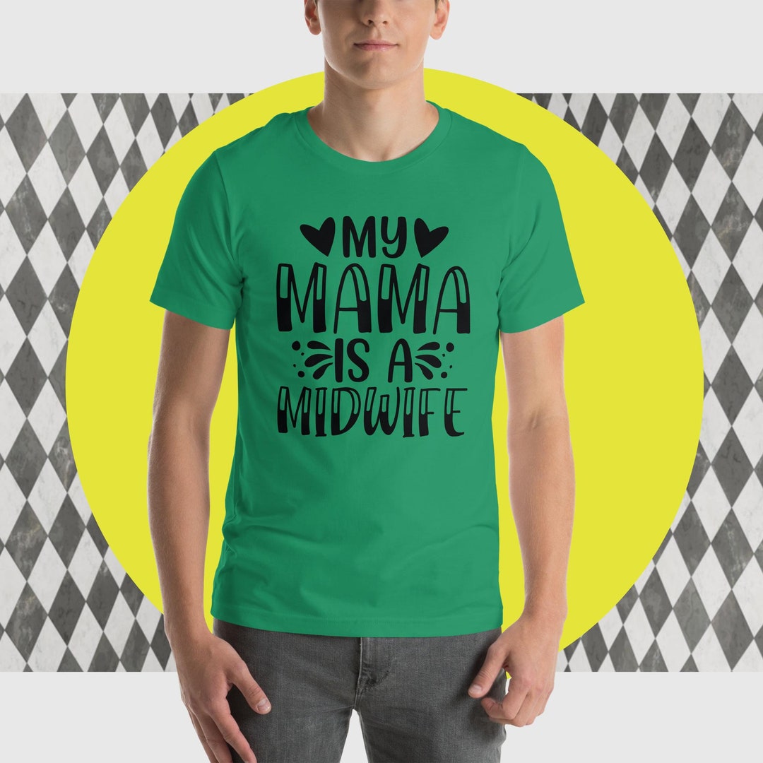 My Mama is a Midwife. This Cute Shirt Shows Support for His Mama ...