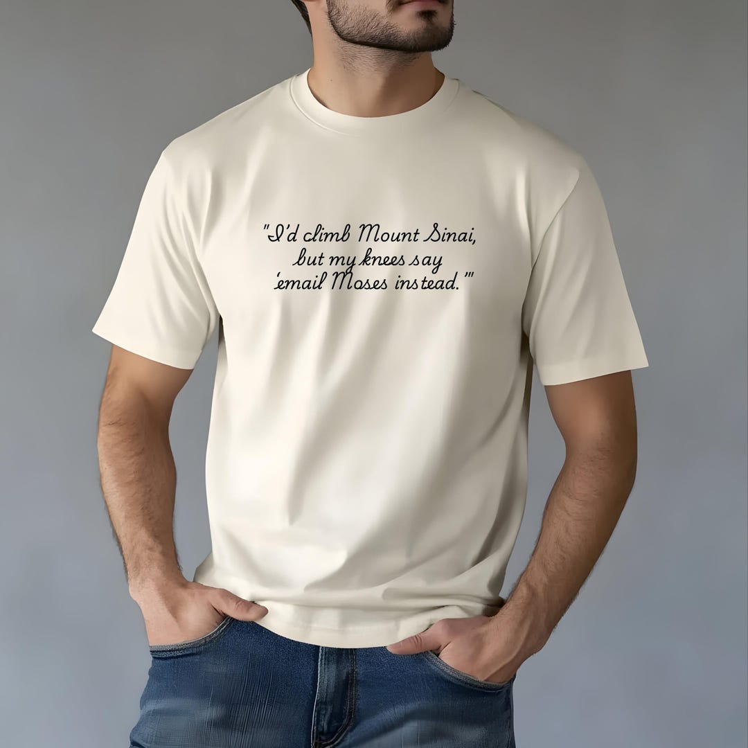 Humorous Mount Sinai Quote T-shirt, Funny Gift for Hikers, Comfy Casual ...