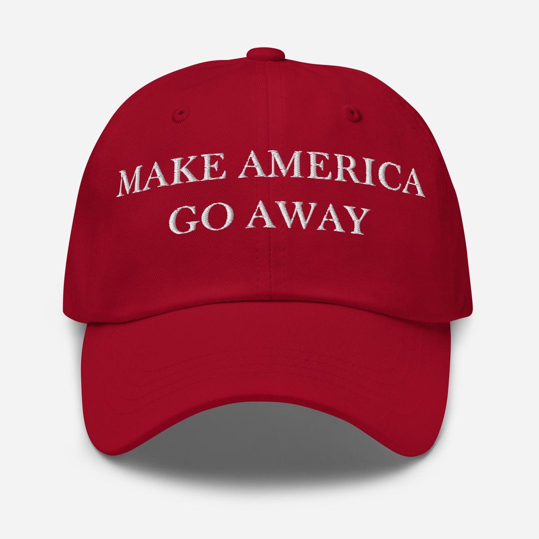 Anti Trump Embroidered Hat: Make America Go Away™ Dad Cap - Etsy