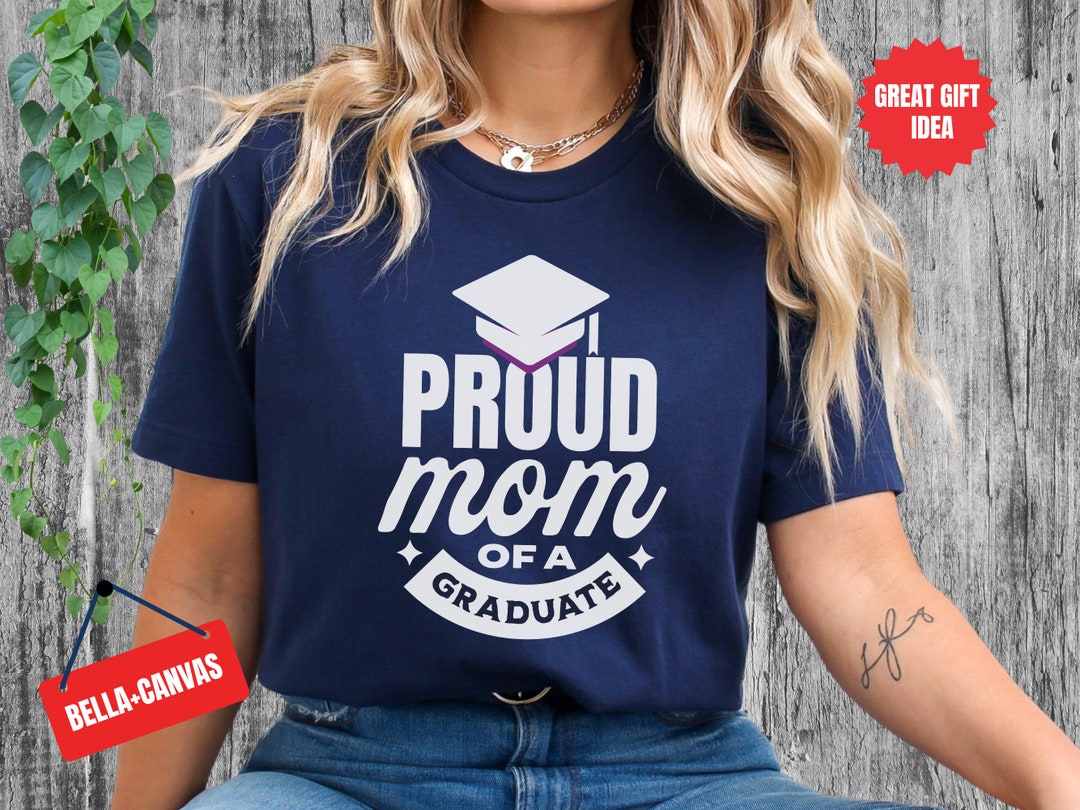 Proud Mom of Graduate T-shirt, College Graduation Gift - Etsy