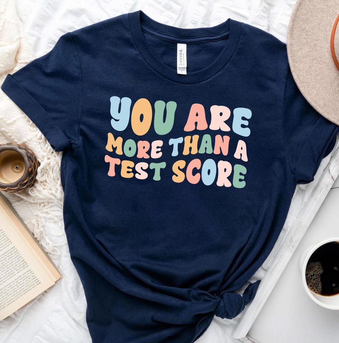 You Are More Than Test Score T-shirt, Teacher School Exam Testing Day ...