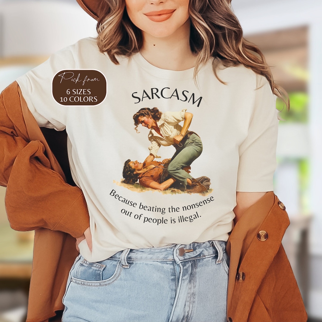 Funny Saying Shirt, Sarcastic Quotes Tee, Sarcasm T Shirt, Sarcastic ...