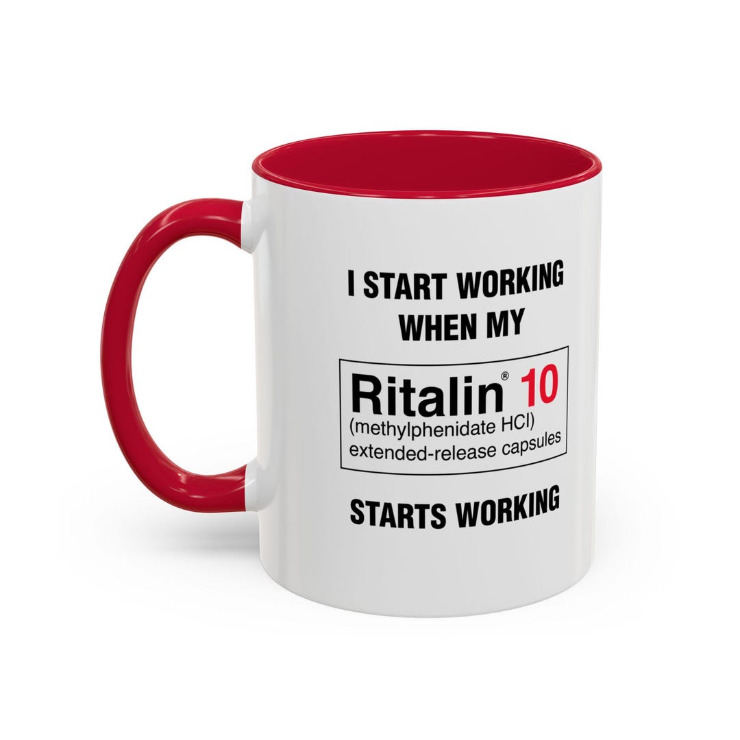 I Start Working When My Ritalin Starts Working - Morning Meds Meme Mug ...