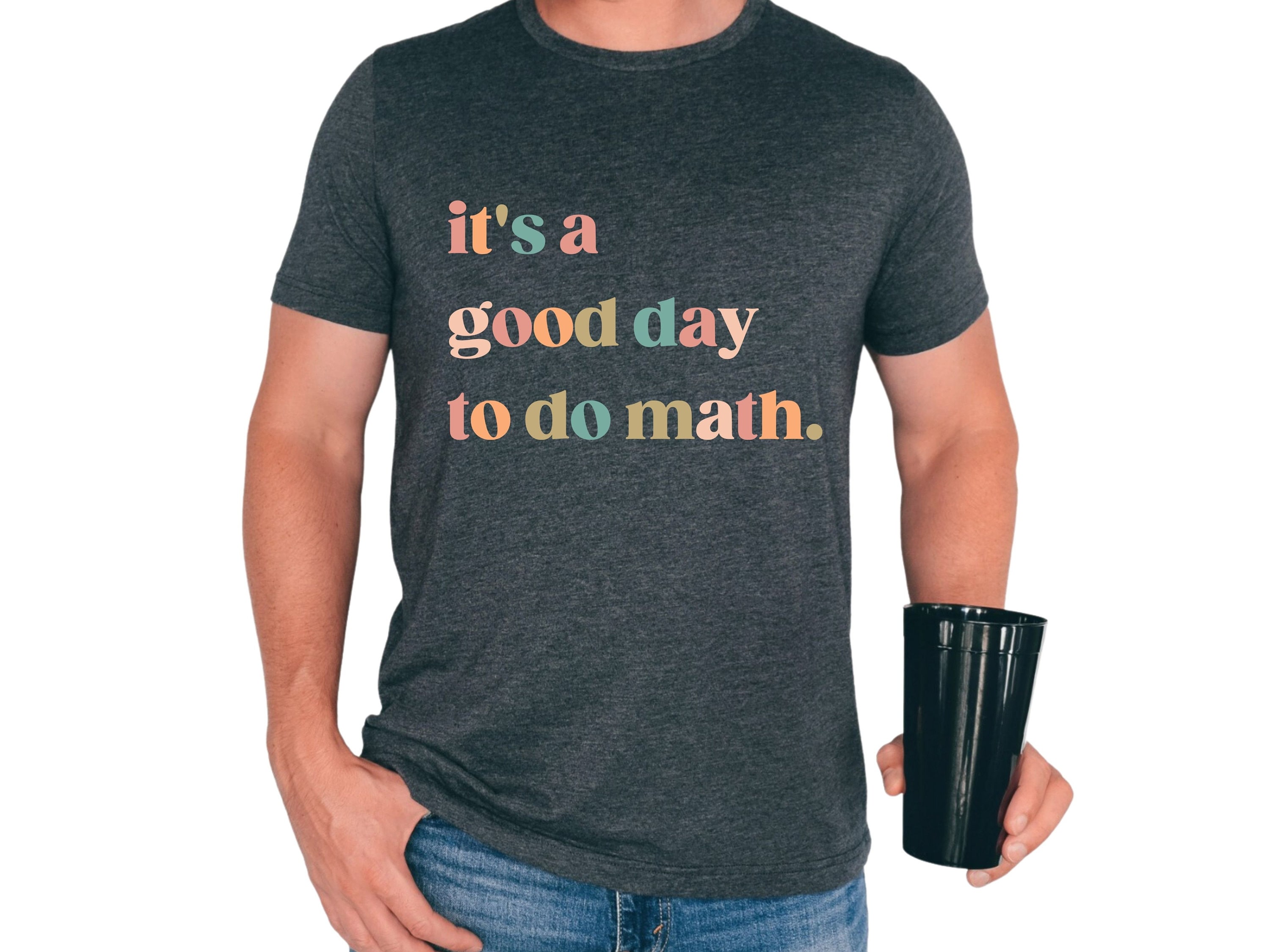 It's A Good Day to Do Math, Funny Math Shirt,math Teacher Gift,teacher ...