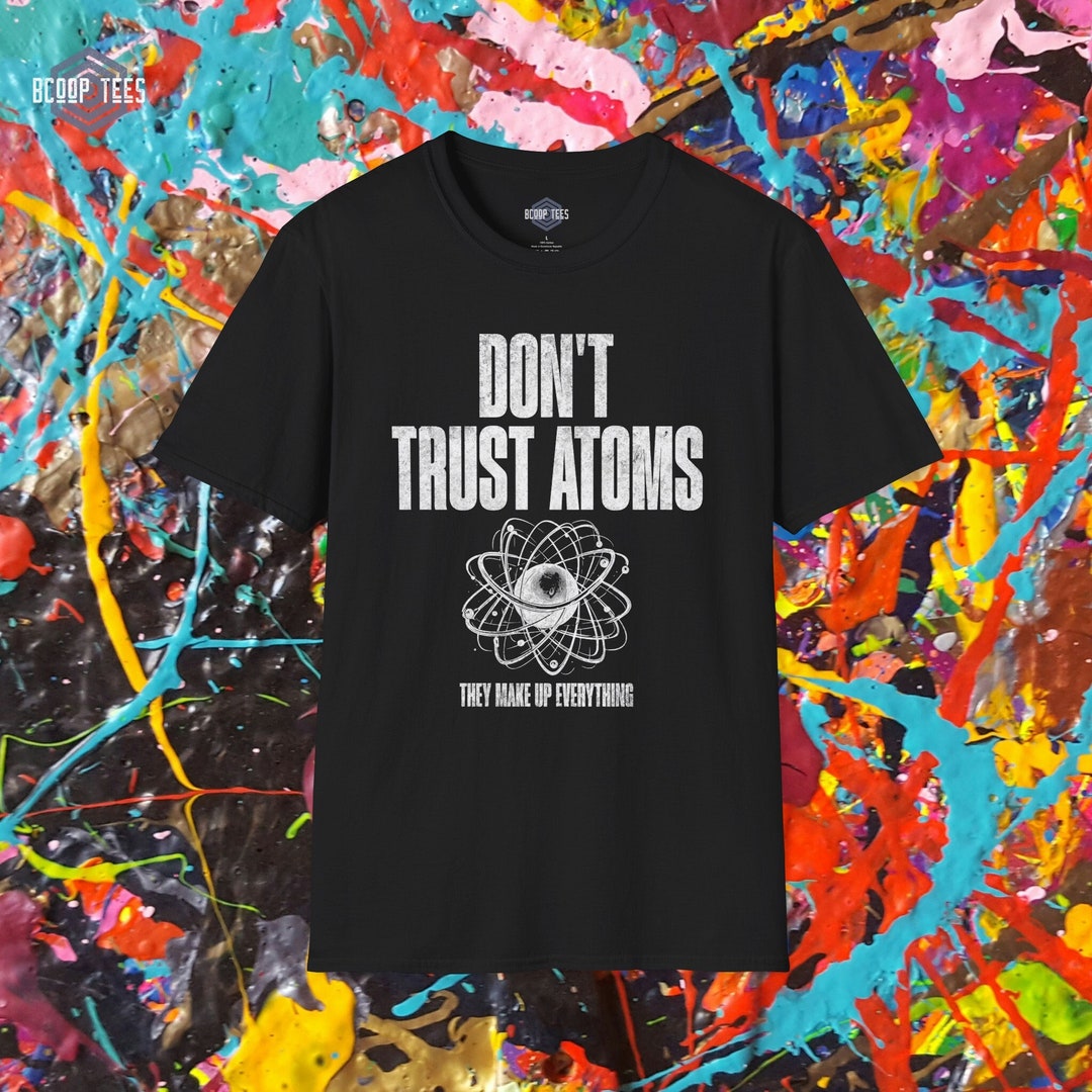 Dad Jokes, Don't Trust Atoms Shirt, Gift for Dad, Father's Day Gift ...
