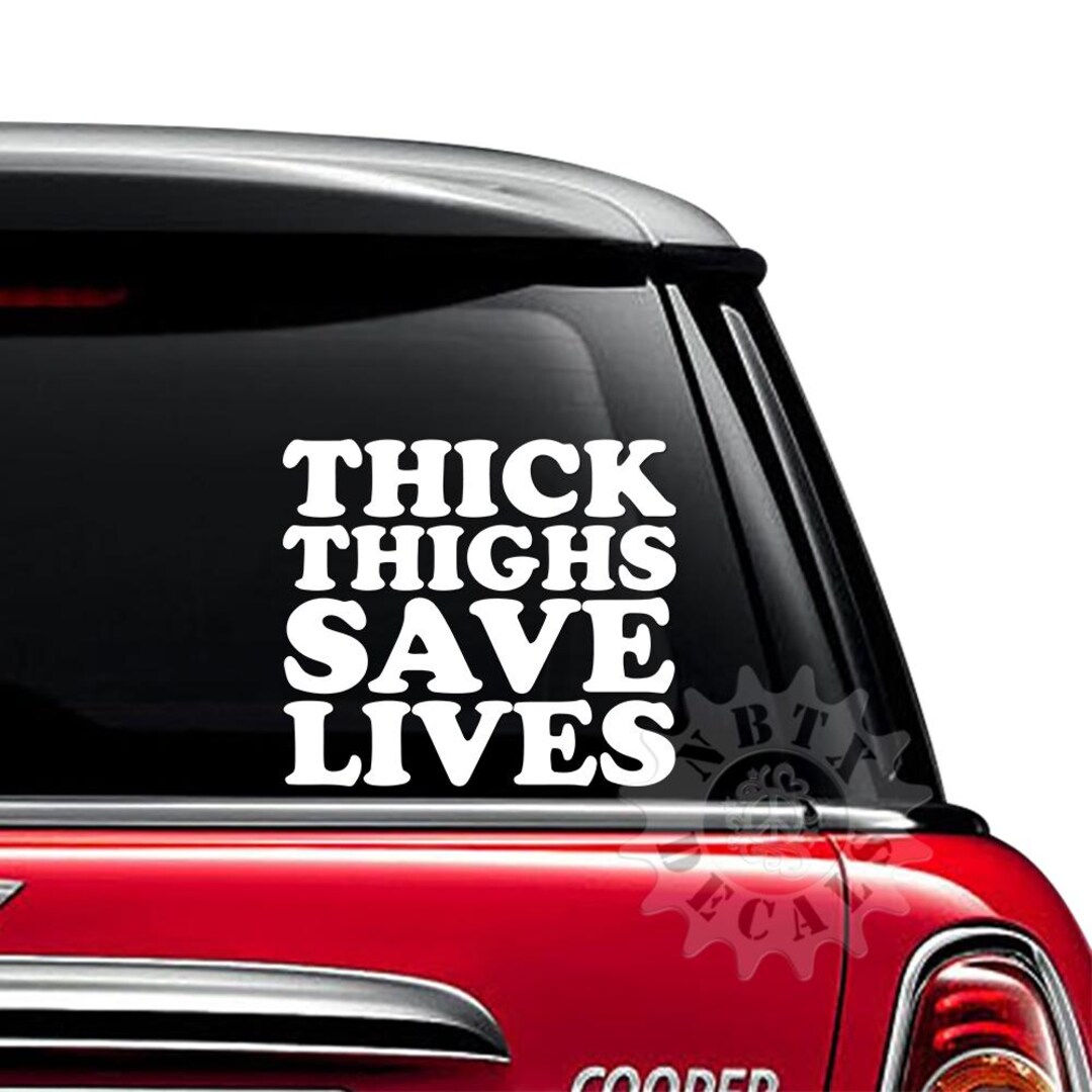 Thick Thighs Save Lives Sexy Curvy Girl Custom Vinyl Sticker Decal for ...