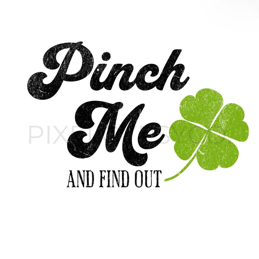 Pinch Me Png, St. Patrick's Day SVG, Pinch Me and Find Out SVG ...