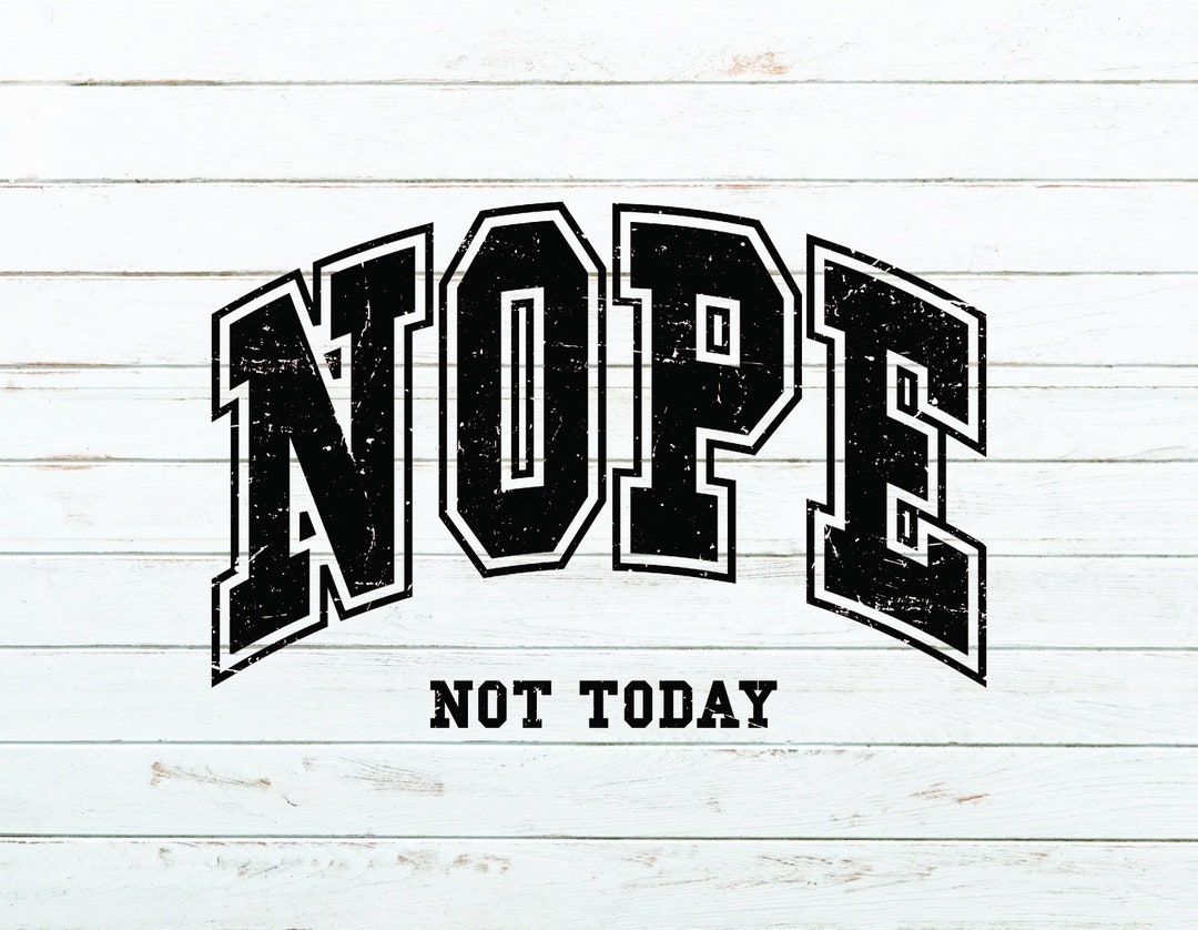Nope Not Today SVG, Sassy Svg, Sarcastic Svg, Funny Shirt Svg, Not ...