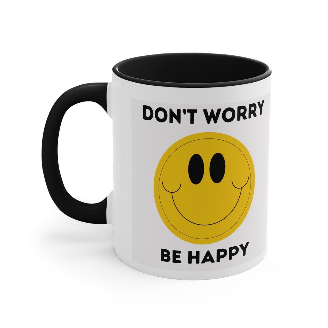 Don't Worry Be Happy Drink Mug, Choose Happy - Choose Happy Mug ...