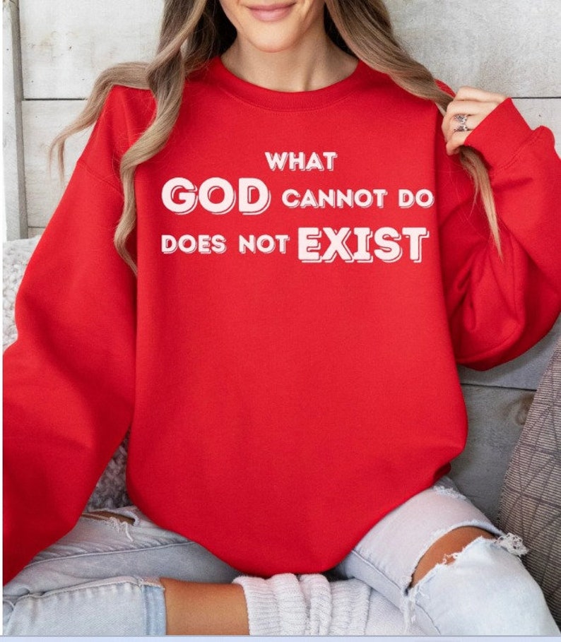 What God Cannot Do Does Not Exist Crewneck Sweatshirt, Faith Christian ...