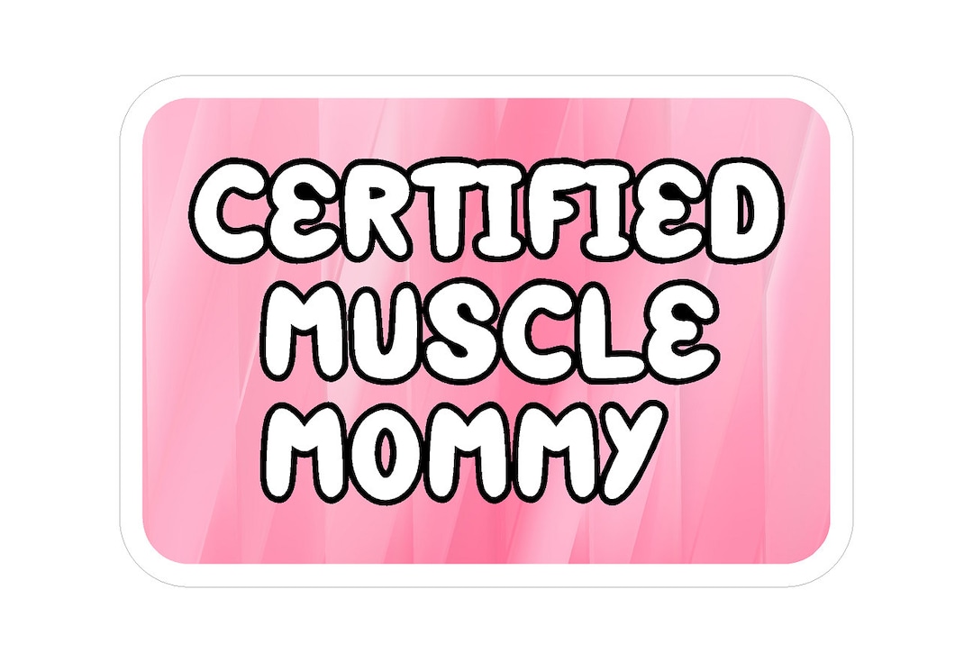 The "certified Muscle Mommy" Vinyl Sticker – Celebrate Strength, Love ...