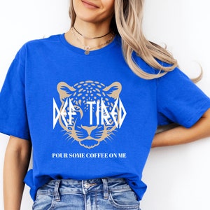 Def Tired Shirt, Pour Some Coffee on Me Shirt, Coffee Graphic Tee ...