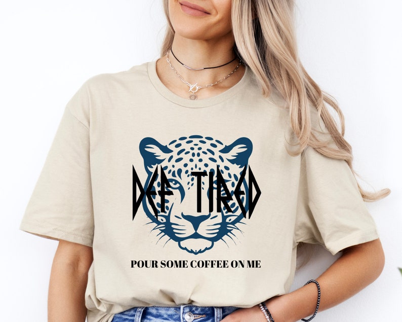 Def Tired Shirt, Pour Some Coffee on Me Shirt, Coffee Graphic Tee ...