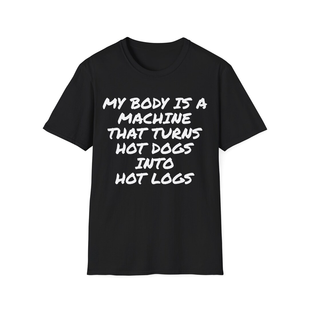 My Body is A Machine Meme Shirt Funny Tee Shirt Unisex Adult Funny ...