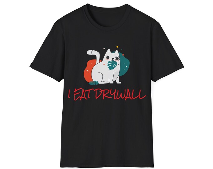 Consider Your Drywall Ate, Cat Meme Shirt, I Eat Drywall Tshirt ...