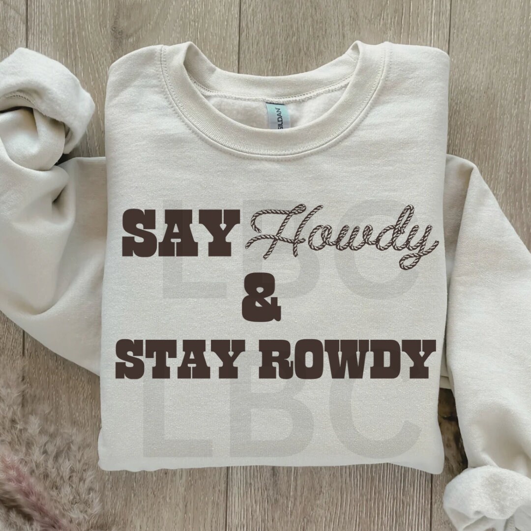 Say Howdy and Stay Rowdy Png Stay Howdy and Stay Rowdy Digital Download ...