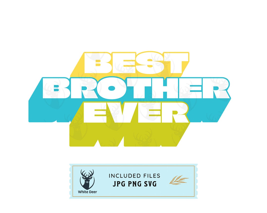 Best Brother Ever SVG/PNG/PDF Unique Digital Graphic for Crafting ...