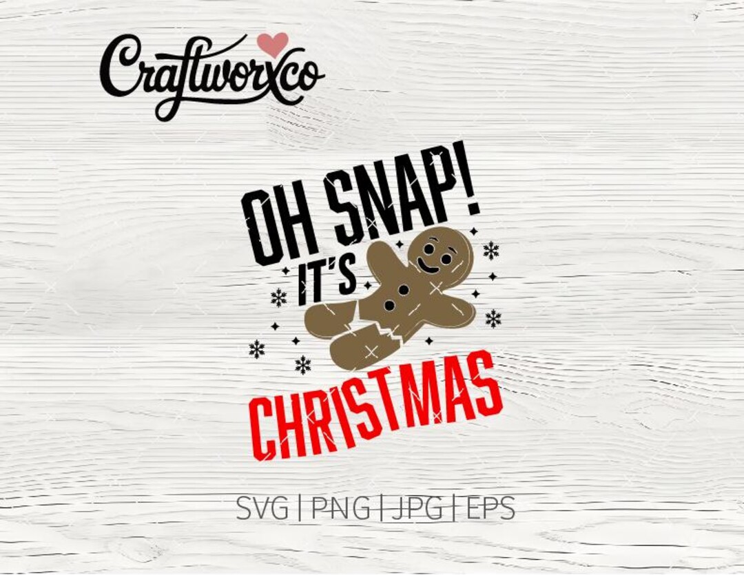 Oh Snap! It's Christmas | Gingerbread SVG: Cricut, Silhouette Cut File ...