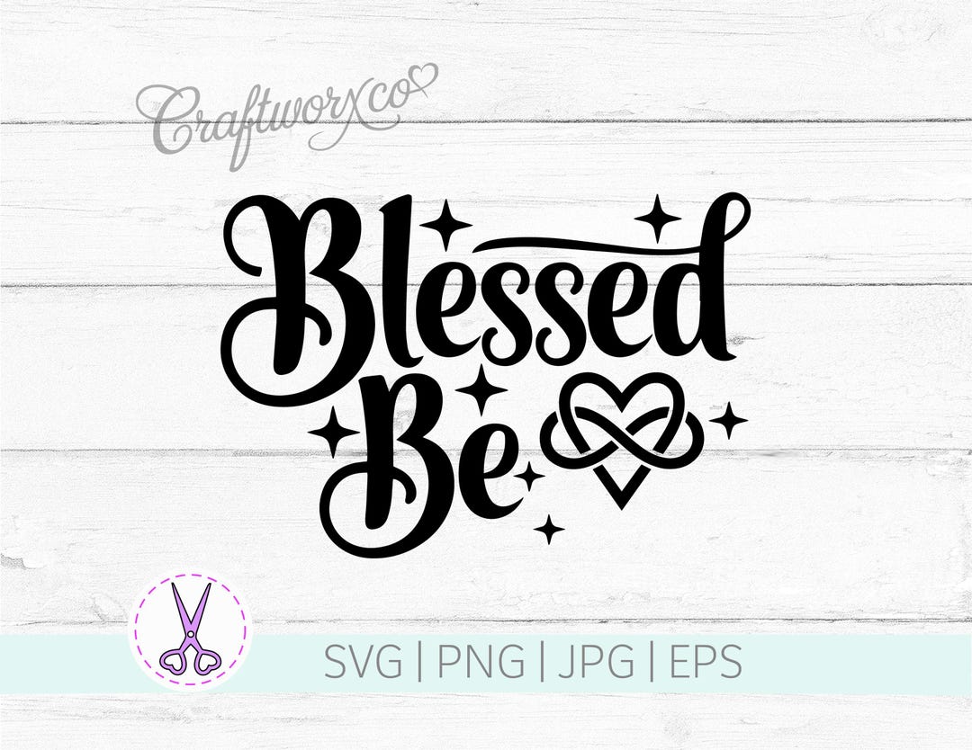 Blessed Be | SVG / PNG | Cut Files | Cricut | Silhouette | Vinyl ...