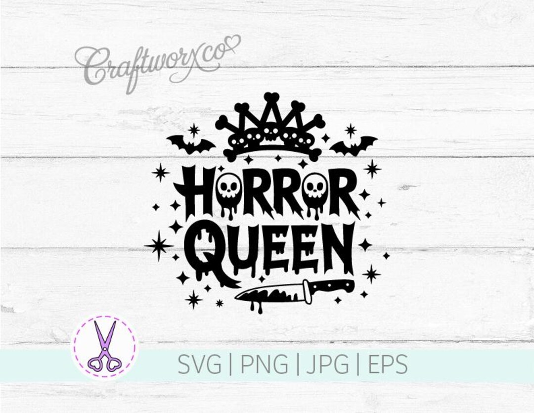 Horror Queen | SVG / PNG | Cut Files | Cricut | Silhouette | Vinyl ...