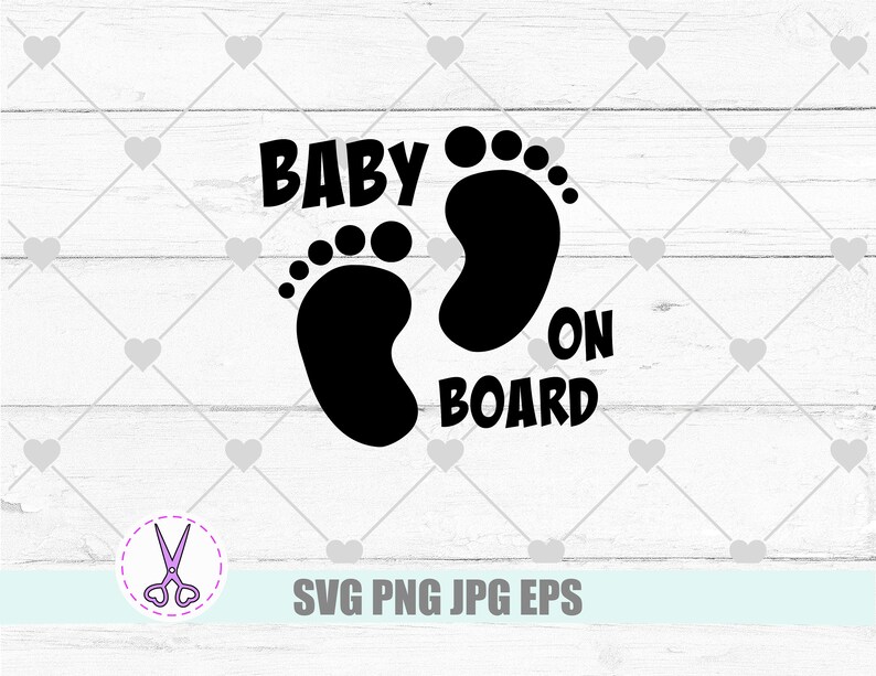 Baby on Board SVG / PNG Cut Files Cricut Silhouette Vinyl Cutting HTV ...