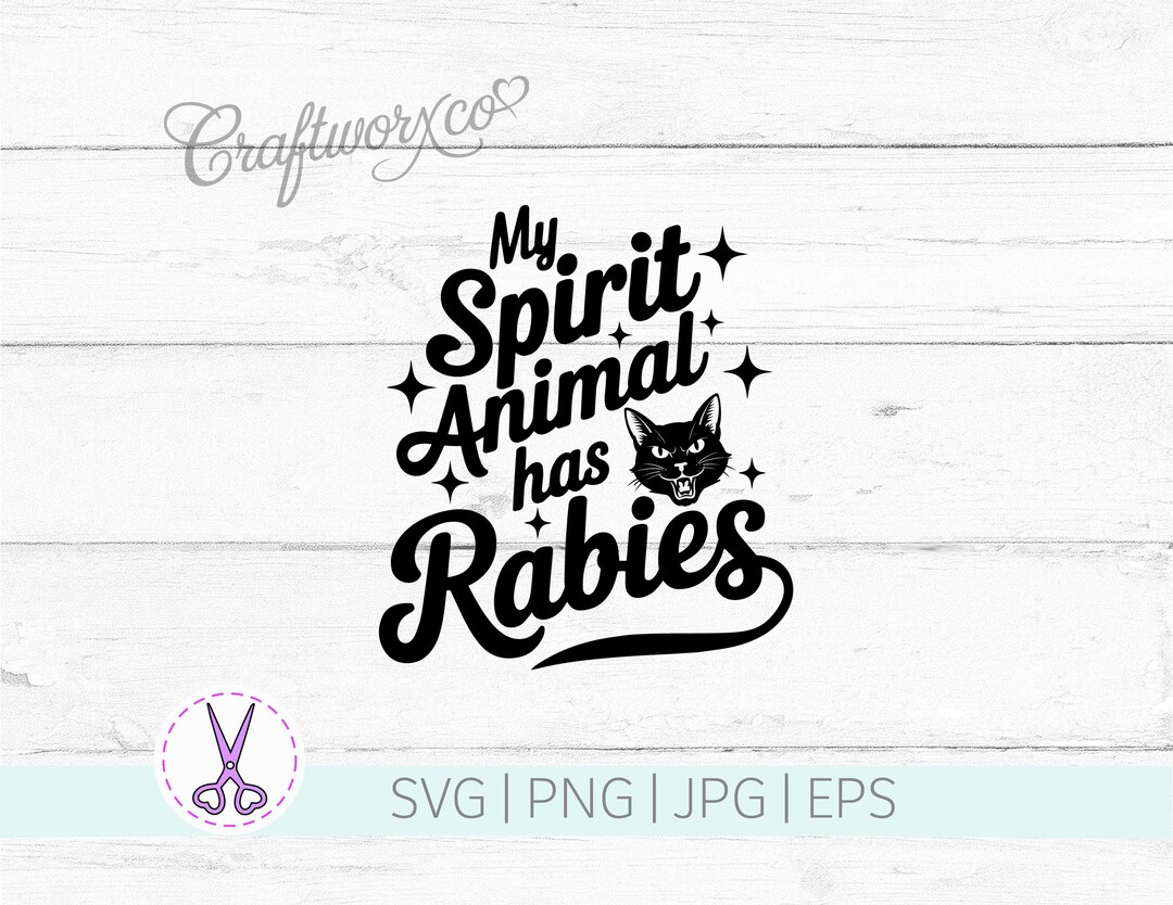 My Spirit Animal Has Rabies | SVG / PNG | Cut Files | Cricut ...