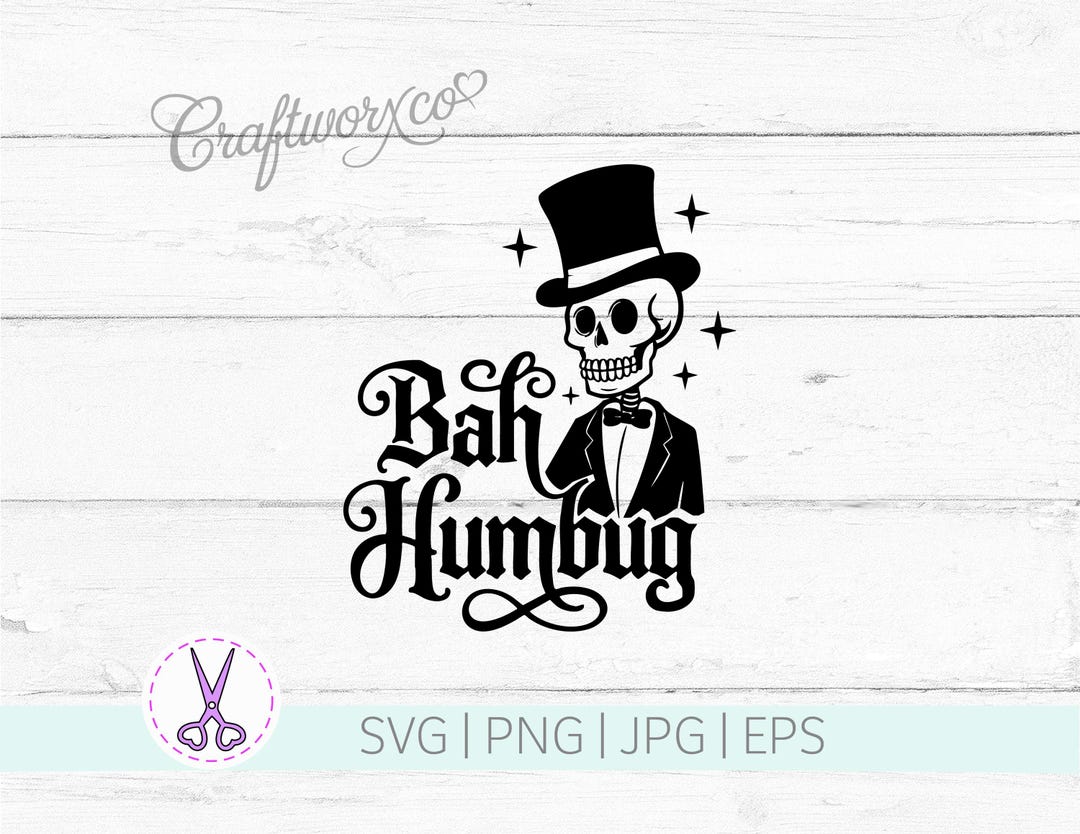 Bah Humbug | SVG / PNG | Cut Files | Cricut | Silhouette | Vinyl ...