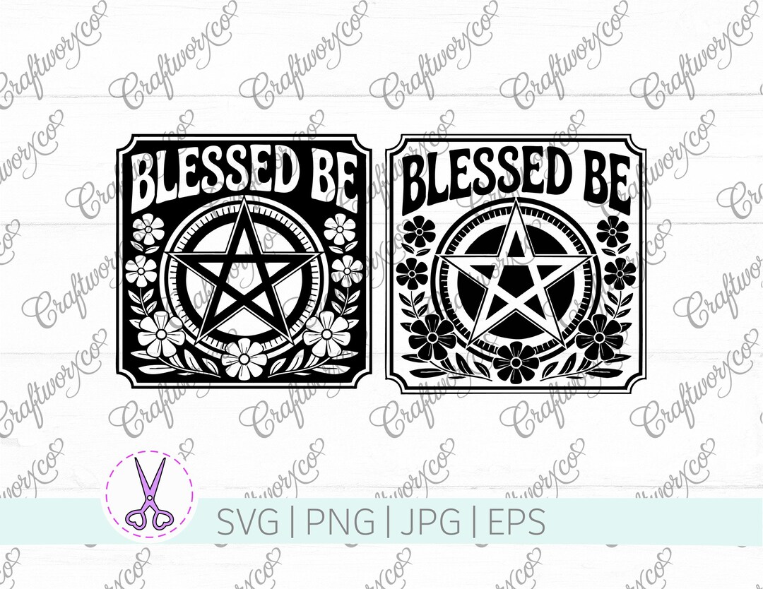 Blessed Be | SVG / PNG | Cut Files | Cricut | Silhouette | Vinyl ...