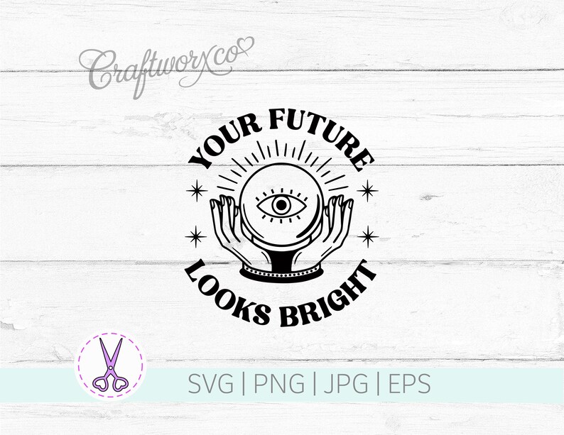 Your Future Looks Bright SVG / PNG Cut Files Cricut Silhouette Vinyl ...