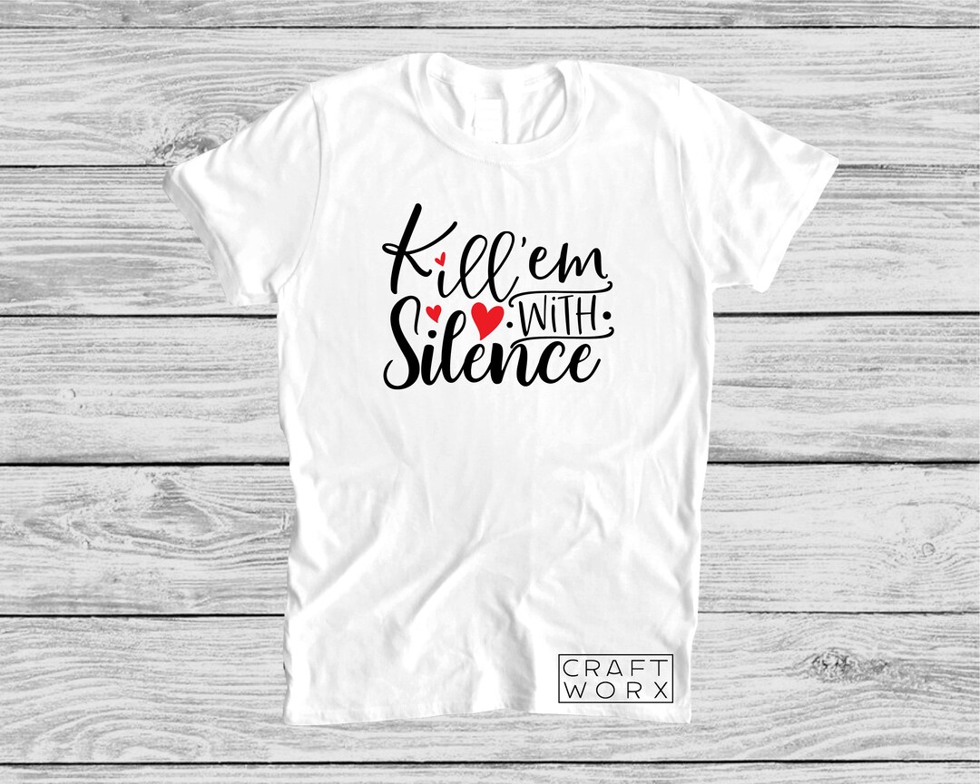 Kill 'em With Silence SVG / PNG Cut Files Cricut Silhouette Vinyl ...