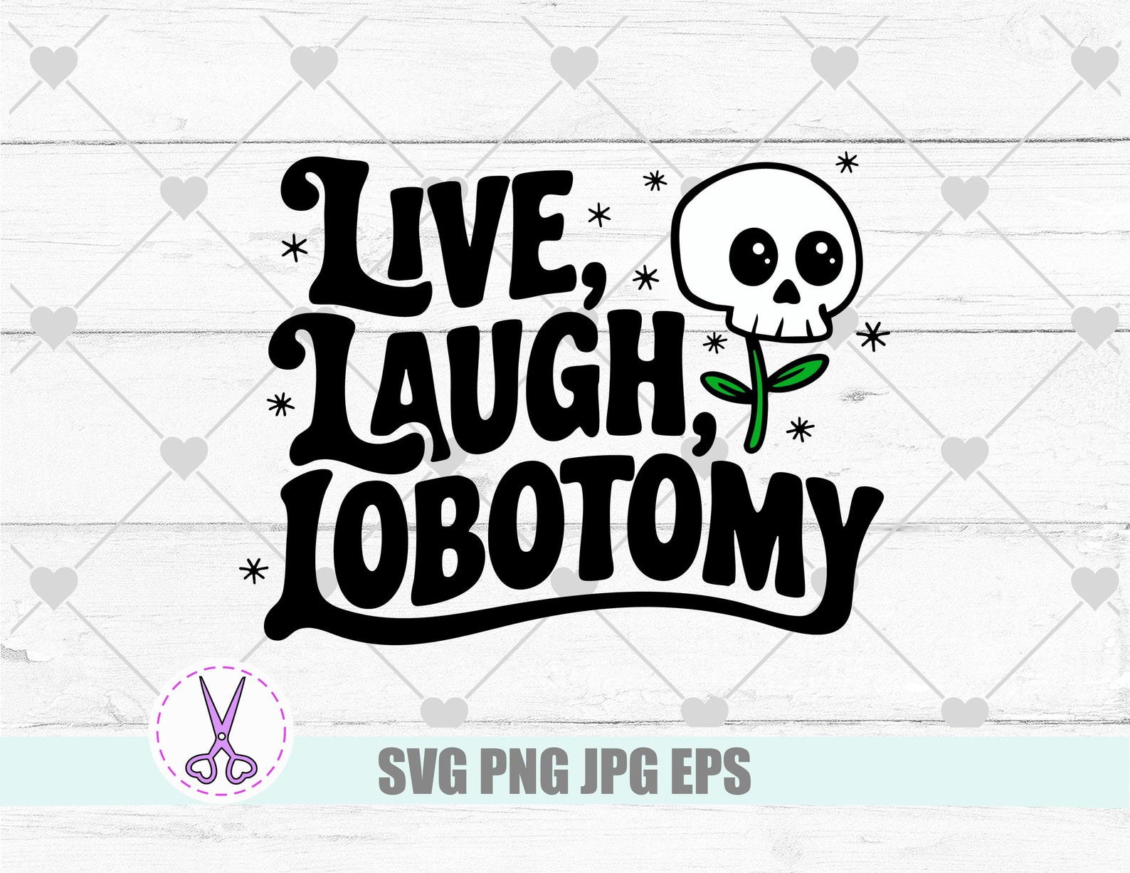 Live, Laugh, Lobotomy SVG: Skull Clipart (digital Download) - Etsy