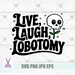 Live, Laugh, Lobotomy SVG: Skull Clipart (digital Download) - Etsy