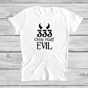 333 Only Half Evil SVG / PNG Cut Files Cricut Silhouette Vinyl Cutting ...