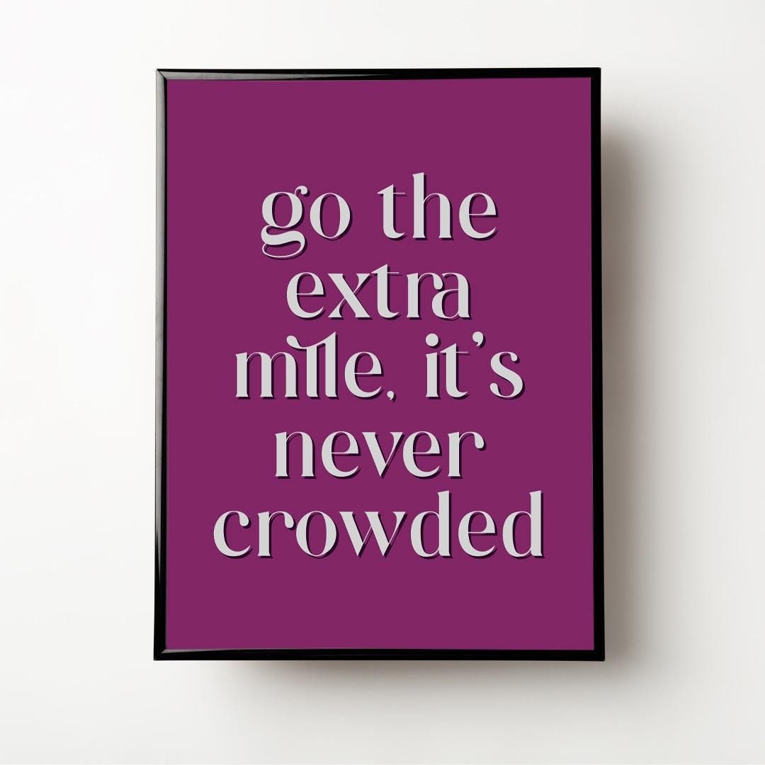 Go the Extra Mile, It's Never Crowded Quote - Minimalist Quote Poster ...