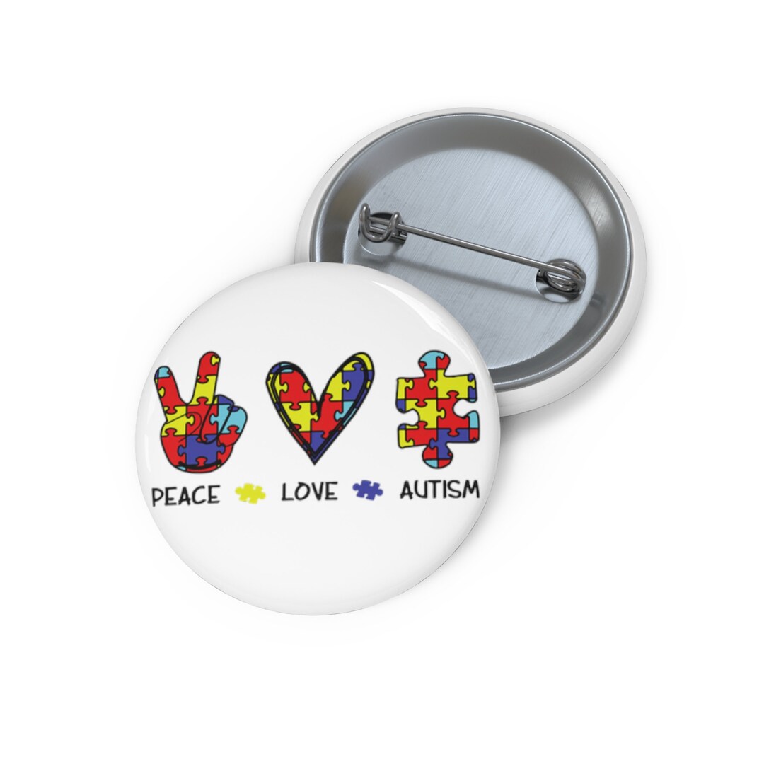Autism Awareness, Peace, Love, Autism, Custom Design Custom Pin Buttons ...