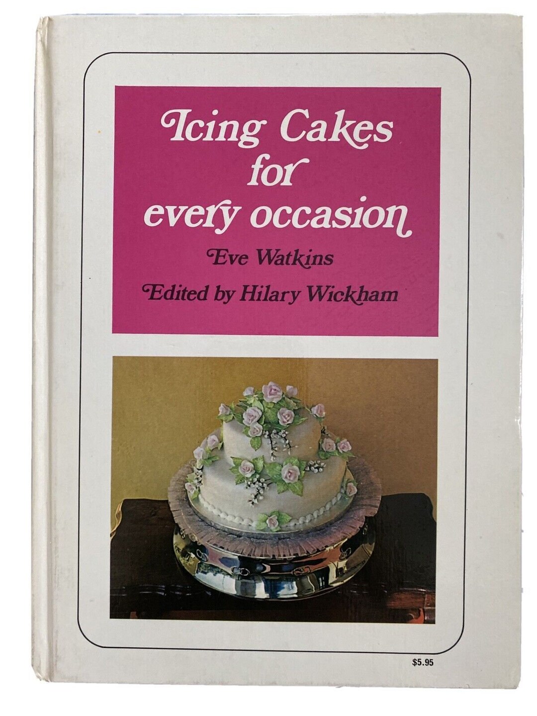 Icing Cakes for Every Occasion by Eve Watkins 1972 Hardcover Book Kaye ...