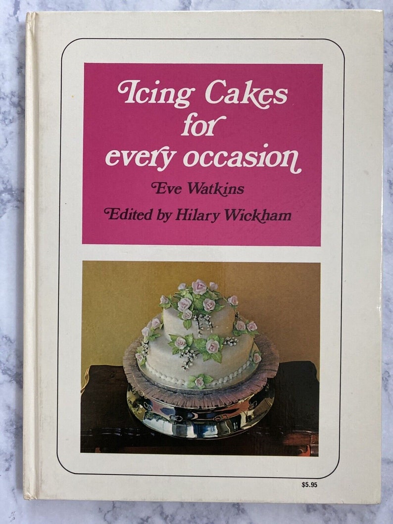Icing Cakes for Every Occasion by Eve Watkins 1972 Hardcover Book Kaye ...