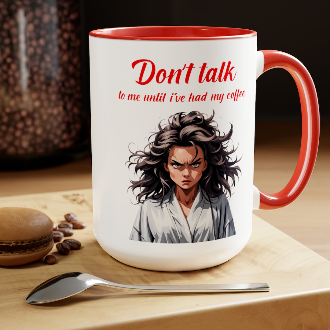 Woman Don't Talk to Me Until I've Had My Coffee Mug/ Funny Coffee Lover ...