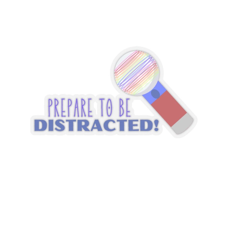 Child Life Stickers - Prepare to Be Distracted Sticker, Child Life ...
