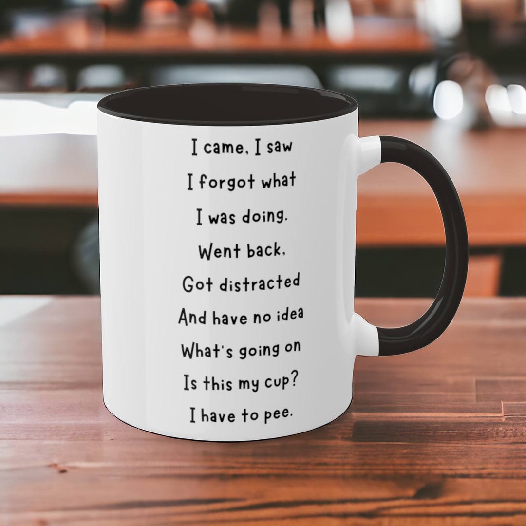 I Came I Saw I Forgot What I Was Doing Mug, Grandma's Wandering Mind ...