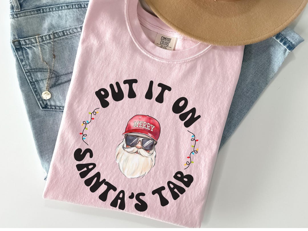 Comfort Colors® Put It on Santa's Tab, Funny Christmas T-shirt ...