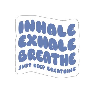Just Keep Breathing Vinyl Sticker Mindfulness Inhale Exhale Repeat ...