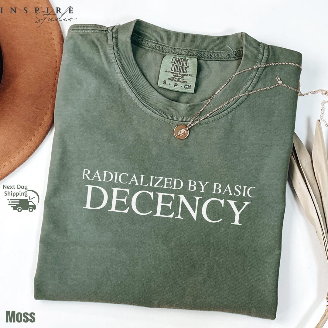 Radicalized by Basic Decency T-shirt, Social Justice Activist Shirt ...