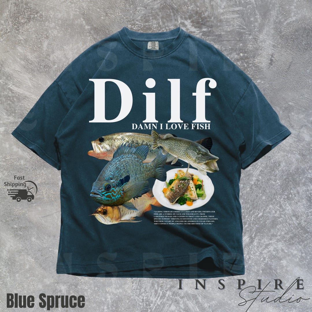 Comfort Colors® DILF Damn I Love Fish T-shirt – Funny Fishing Meme ...