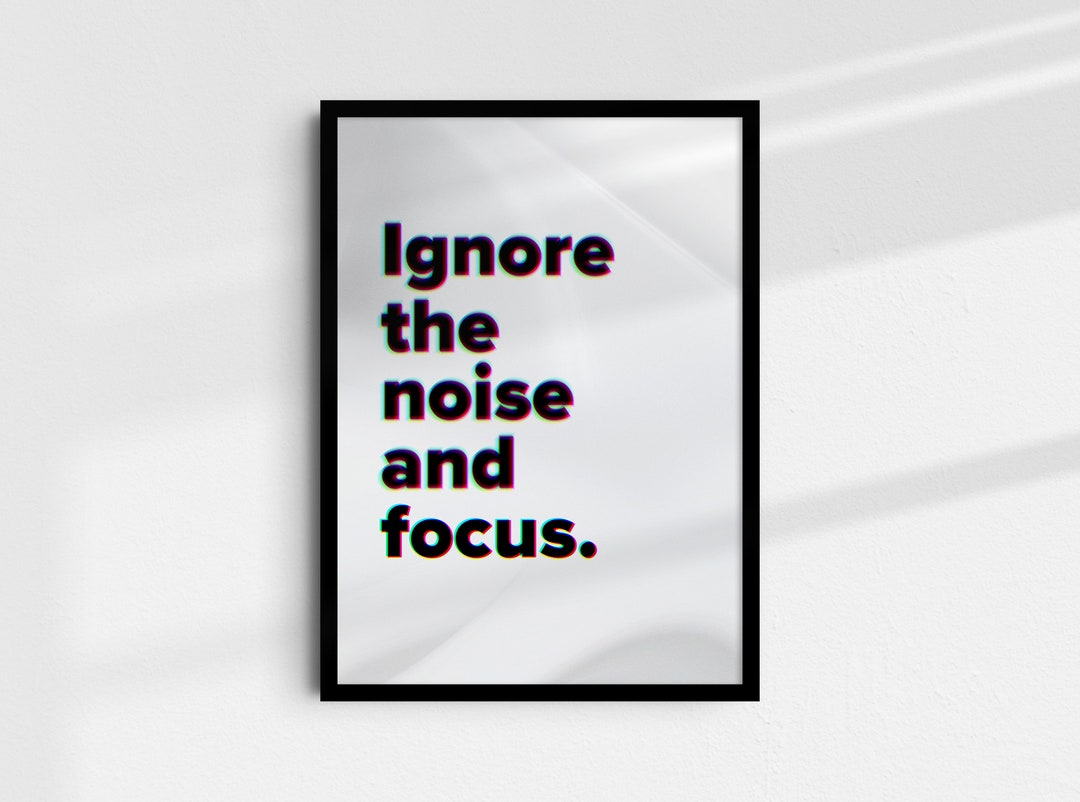 Ignore the Noise, Motivation Wall Art, Office Poster, Desk Art, Work ...
