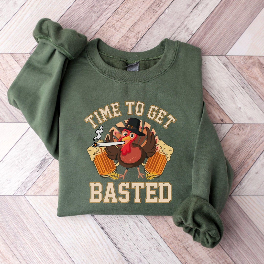 Time to Get Basted Sweatshirt, Funny Thanksgiving Sweatshirt, Turkey ...