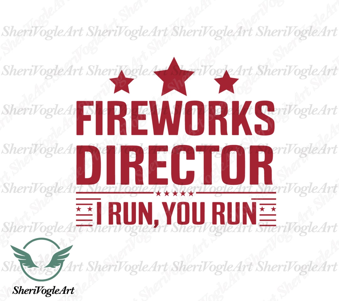 Fireworks Director I Run You Run Svg Digital - Etsy