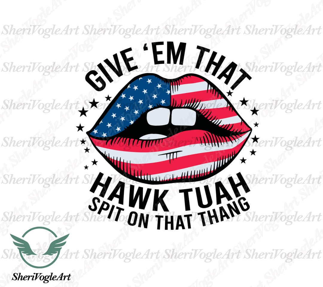 Give'em That Hawk Tuah Png, Hawk Tuah Spit on That Thang Png, Hawk Tuah ...
